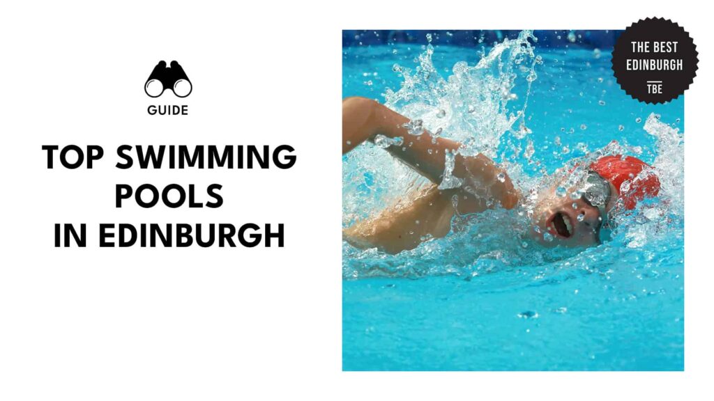 Dive right into the top 7 swimming pools in Edinburgh!