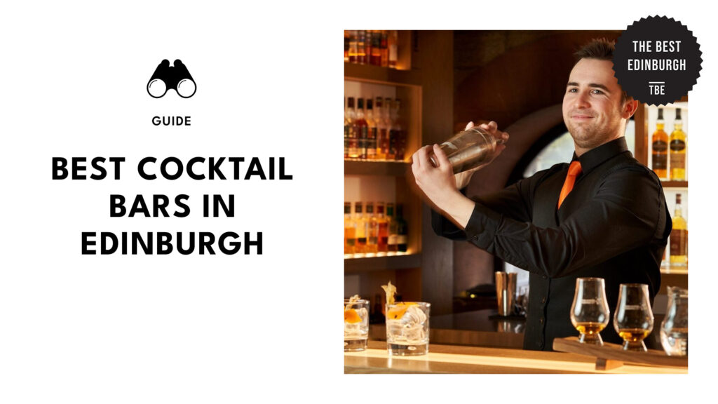 12 Essential Cocktail Bars in Edinburgh For Connoisseurs