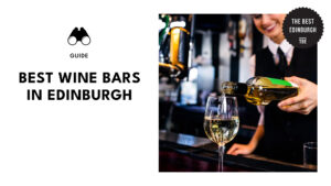Edinburgh’s Top 14 Wine Bars Perfect for a Relaxed Night Out